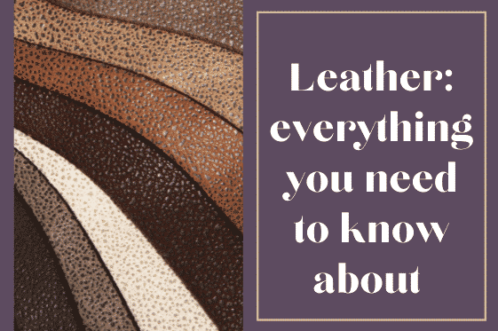The Leather Glossary:Everything you need to make a great purchase!